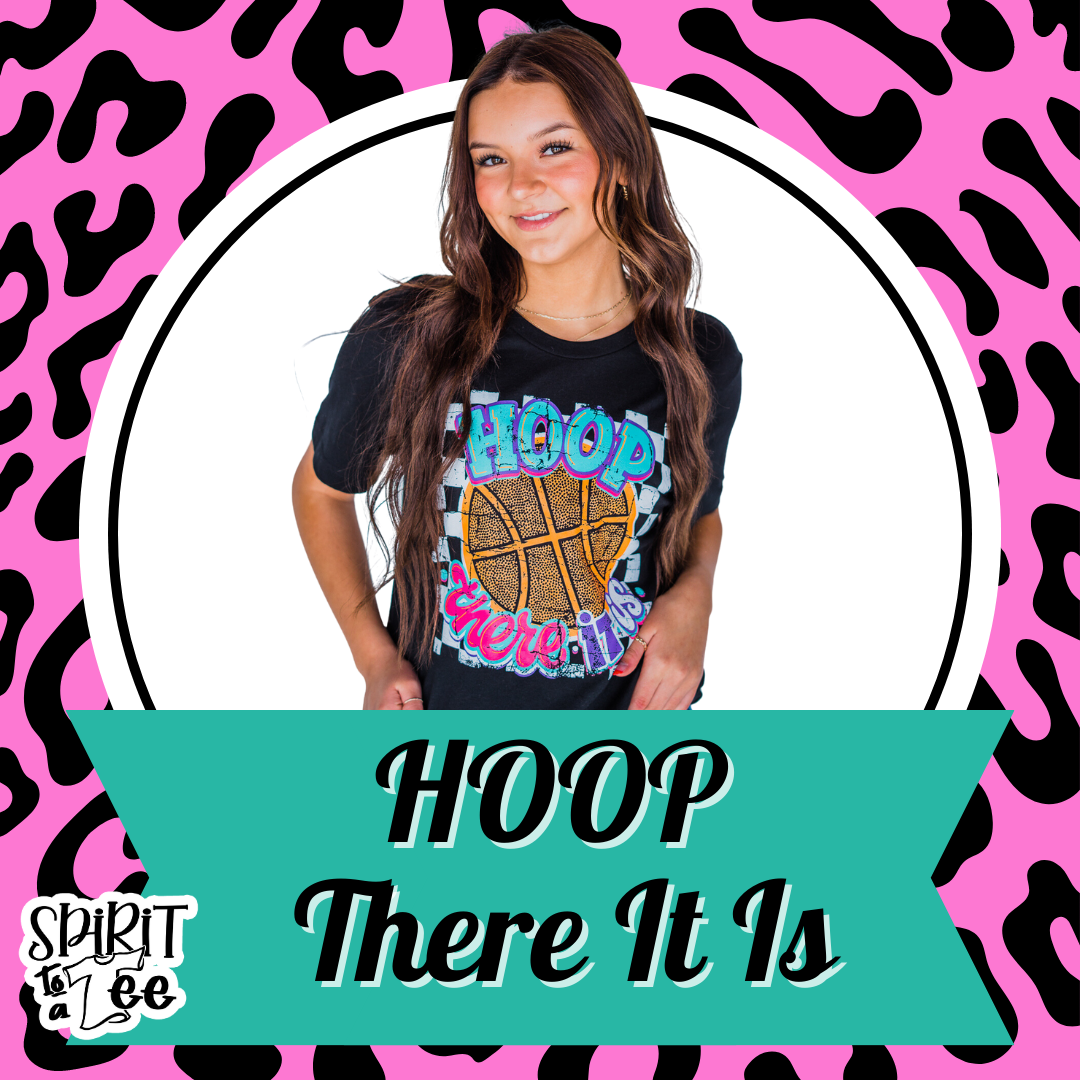 HOOP There It Is – Spirit to a Tee