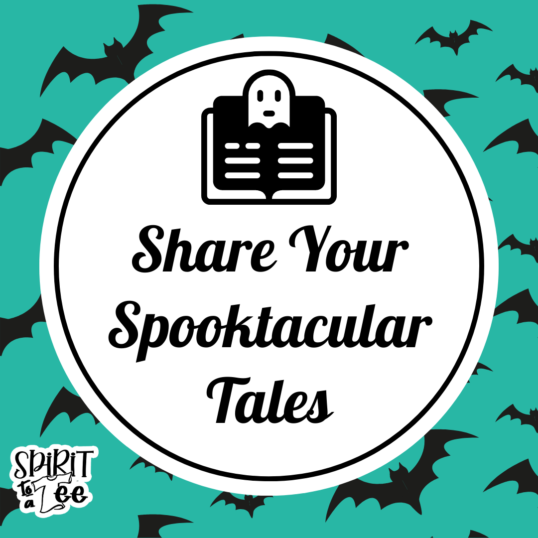 Unleash Your Spooktacular Stories – Spirit to a Tee