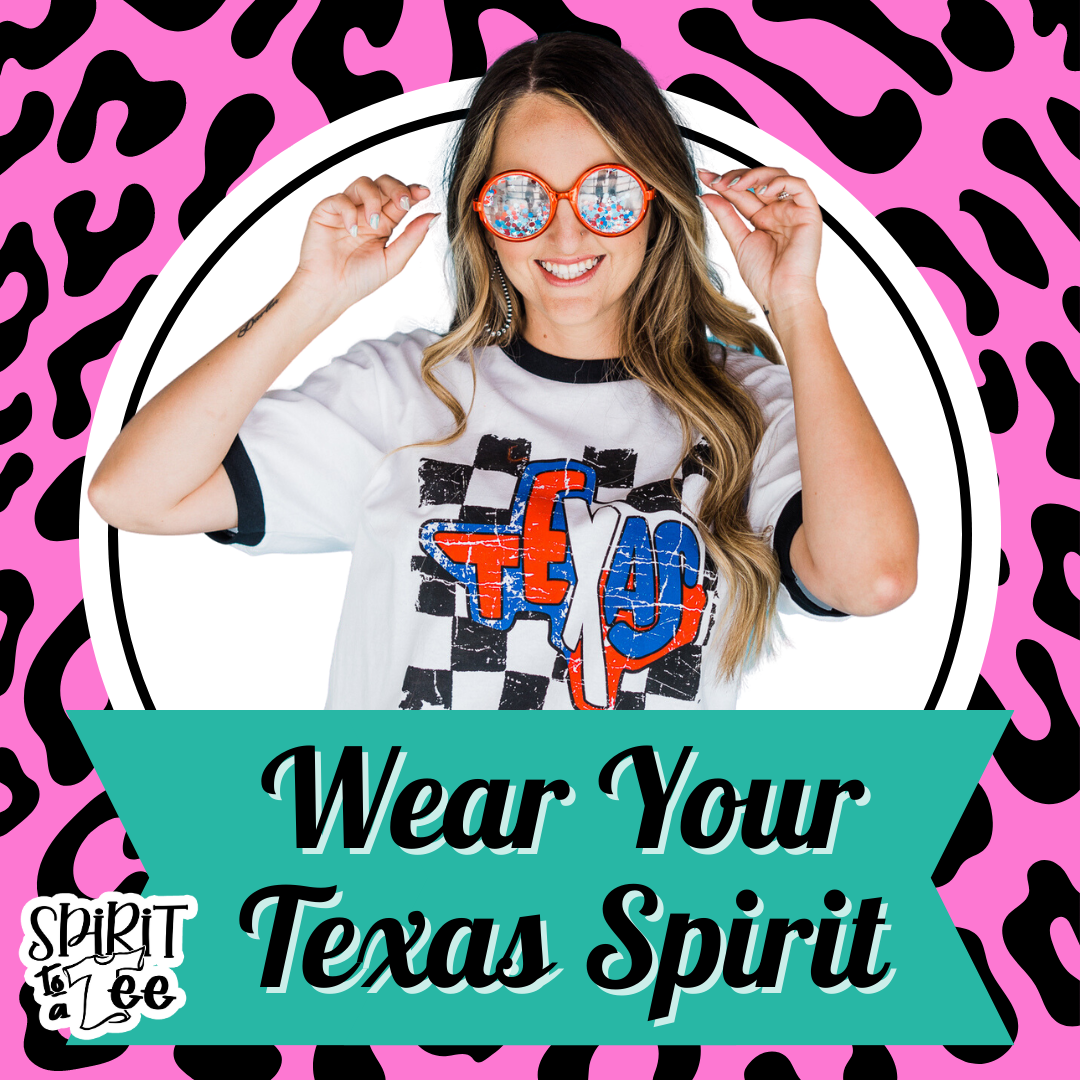 Wear Your Texas Spirit – Spirit to a Tee
