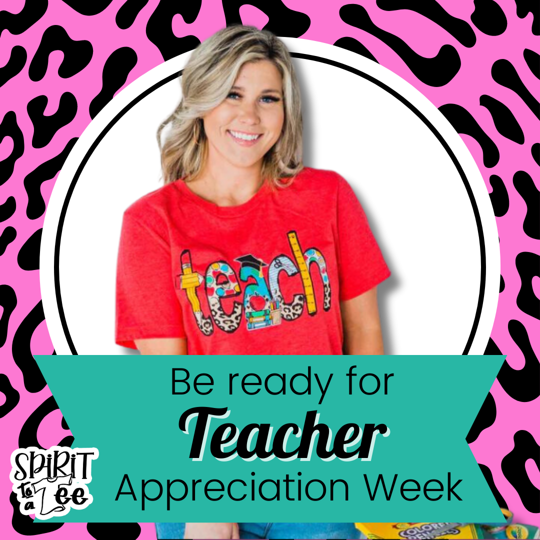 Be ready for Teacher Appreciation Week – Spirit to a Tee