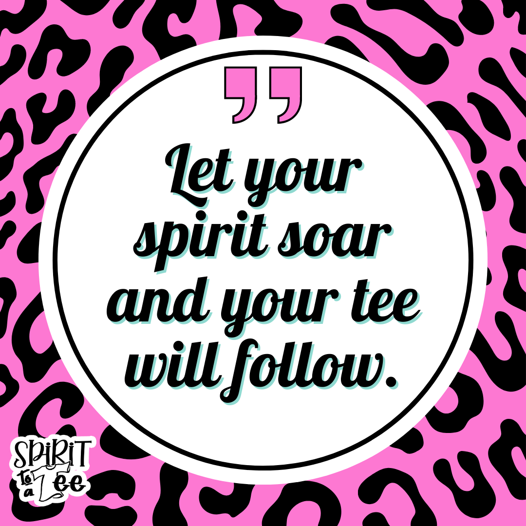 Spirit Soars, Tee Follows! – Spirit to a Tee